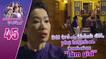 Đôi trẻ sắp thành đôi, phụ huynh liền tranh nhau ''làm giá'' | Có Hẹn Với Yêu Thương