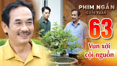 Tập 63: Vun Xới Cội Nguồn | Phim Ngắn Cuối Tuần